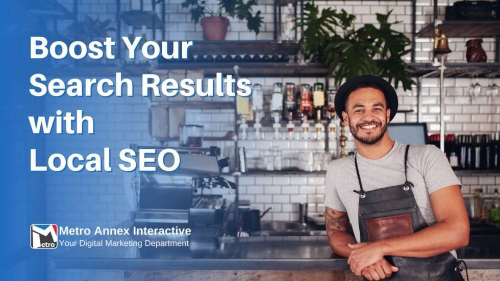 Boost Search Results with Local SEO | Metro Annex Interactive