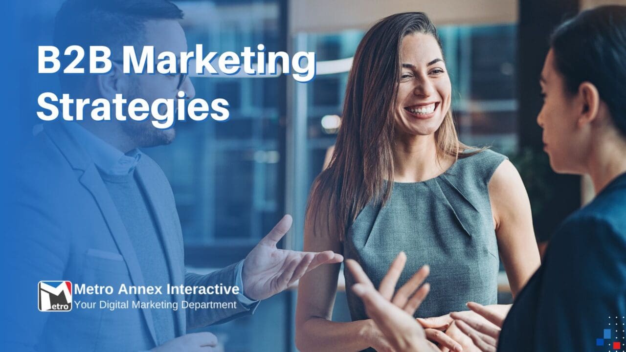 B2B Marketing Strategies | Metro Annex Interactive